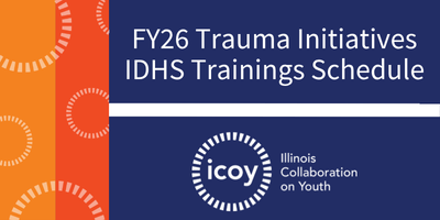 FY26 Trauma Initiatives IDHS Trainings Schedule – Illinois ...
